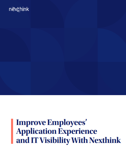 Improve Employees’ Application Experience and IT Visibility with Nexthink